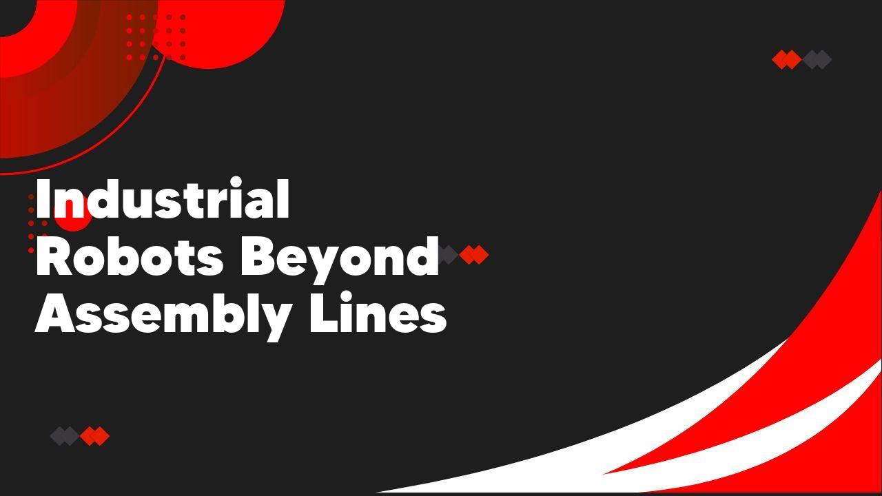 Industrial Robots Beyond Assembly Lines - Machinery.directory