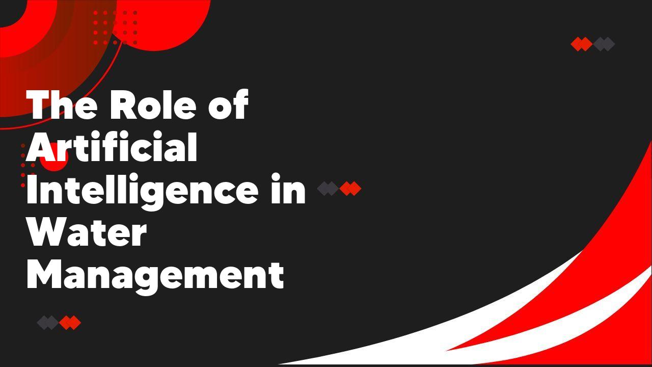 The Role of Artificial Intelligence in Water Management | Machinery ...