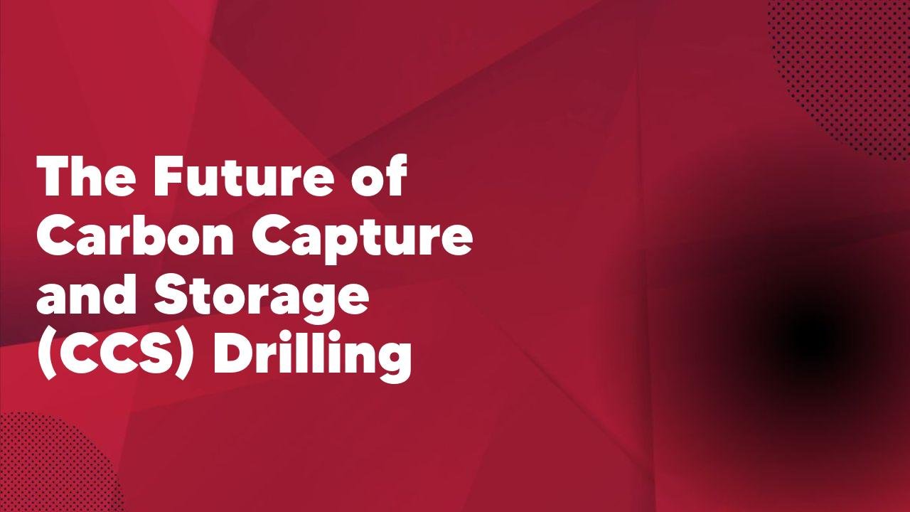 The Future of Carbon Capture and Storage (CCS) Drilling | Machinery ...