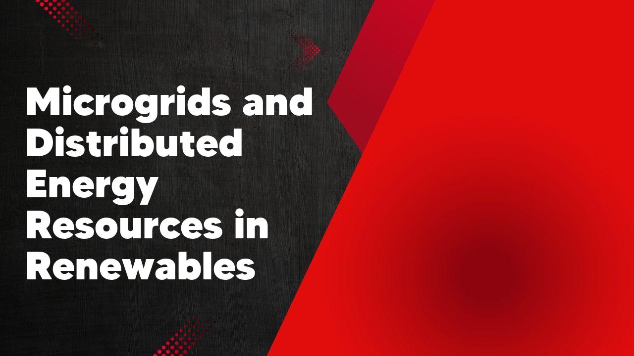 Microgrids and Distributed Energy Resources in Renewables - Machinery.directory