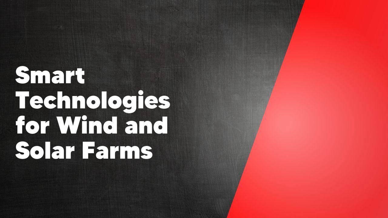 Smart Technologies for Wind and Solar Farms - Machinery.directory