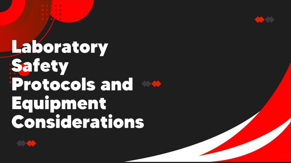 Laboratory Safety Protocols and Equipment Considerations