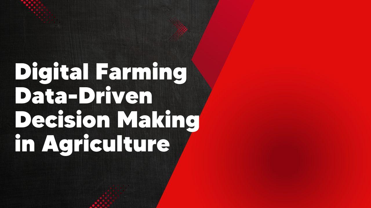 Digital Farming Data-Driven Decision Making in Agriculture | Machinery ...
