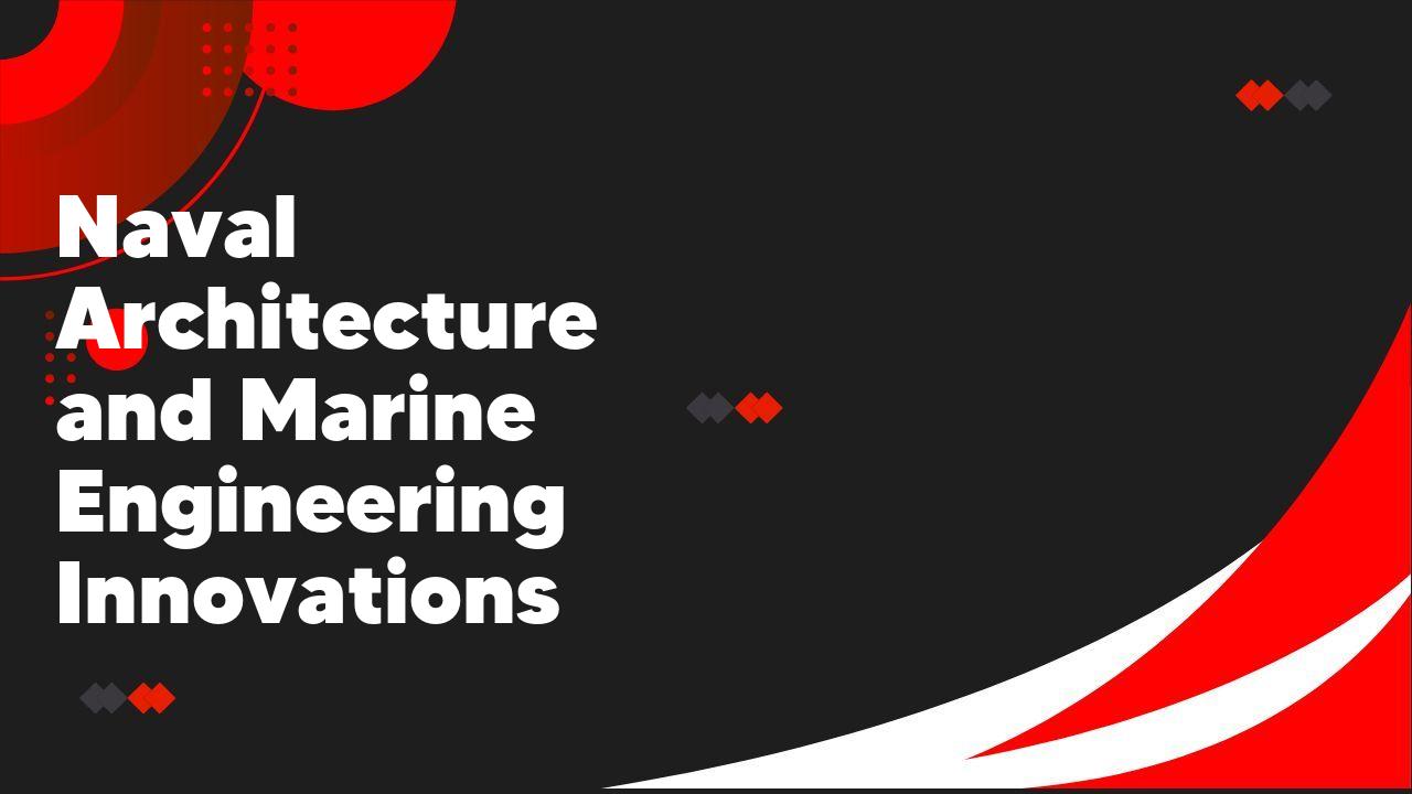 Naval Architecture and Marine Engineering Innovations - Machinery.directory