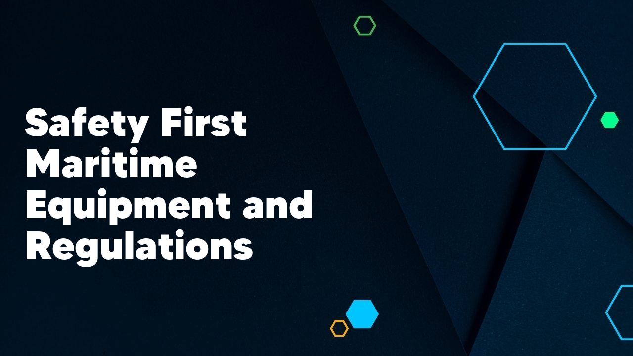 Safety First Maritime Equipment and Regulations - Machinery.directory