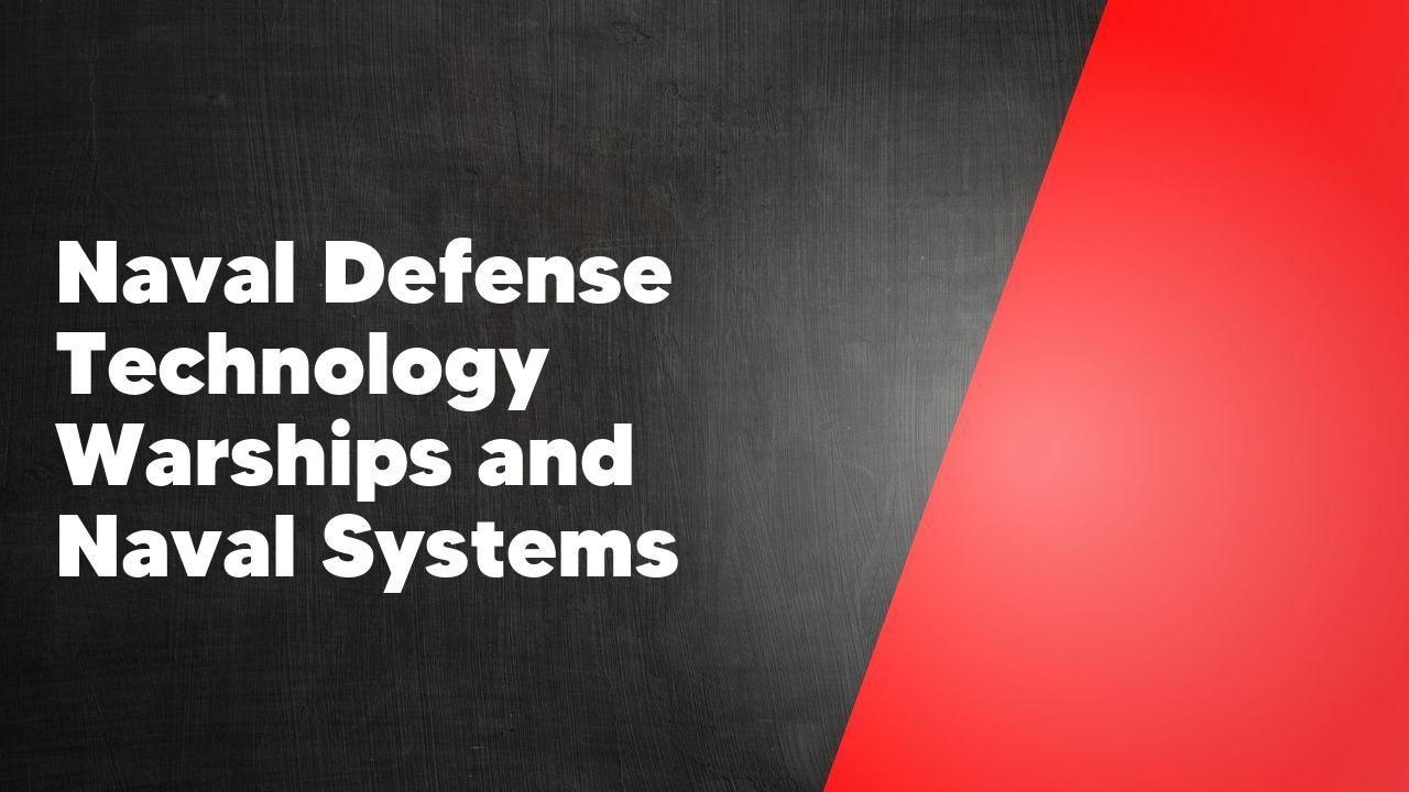 Naval Defense Technology Warships and Naval Systems