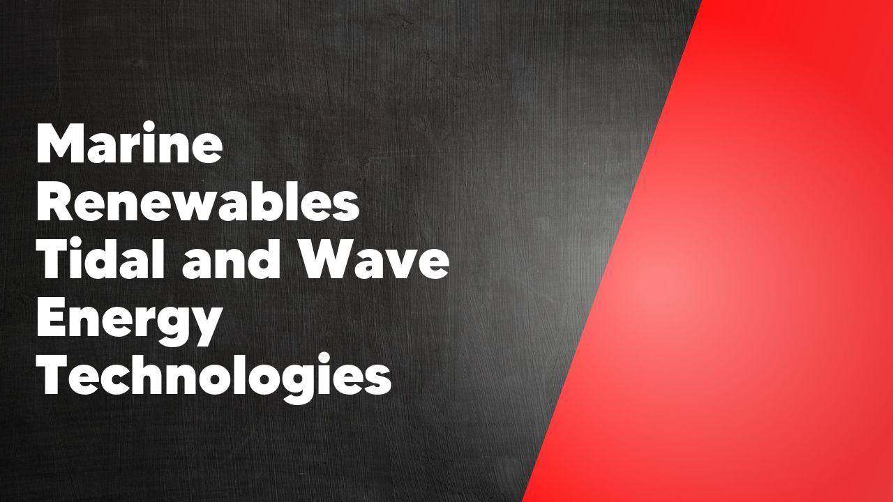 Marine Renewables Tidal and Wave Energy Technologies | Machinery.directory